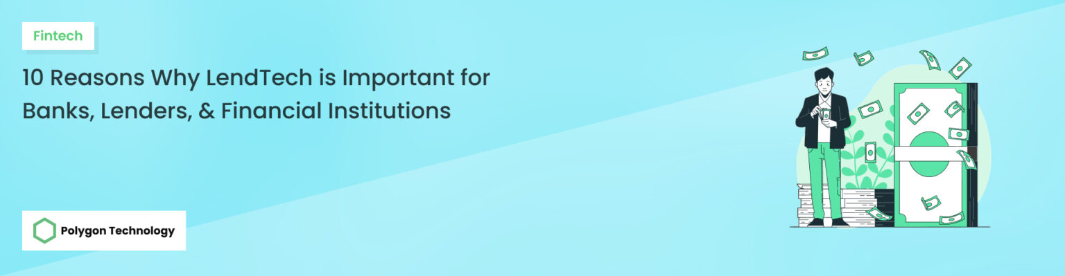 10 Reasons Why LendTech Is Important For Banks, Lenders, & Financial ...