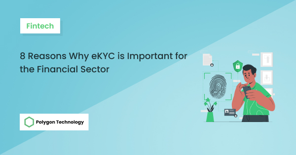 8 Reasons Why EKYC Is Important For The Financial Sector | Polygon Technology