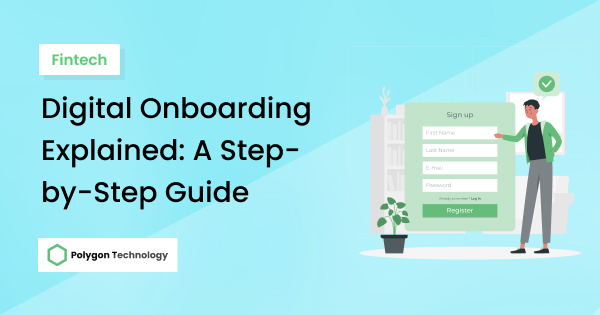 Digital Onboarding Explained: A Step-by-Step Guide | Polygon Technology