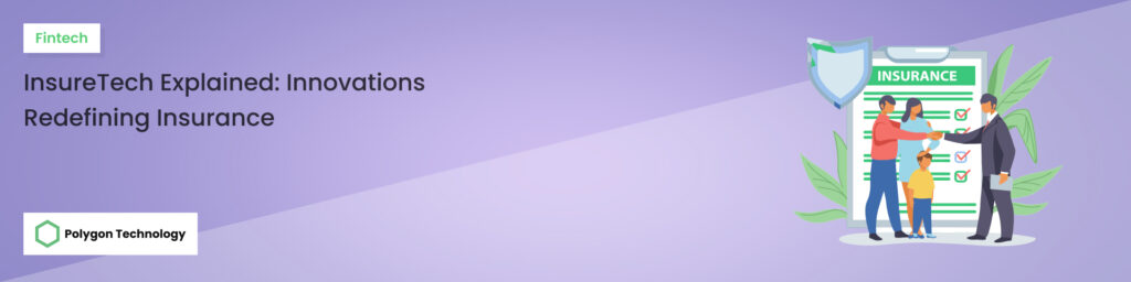 InsureTech Explained: Innovations Redefining Insurance | Polygon Technology