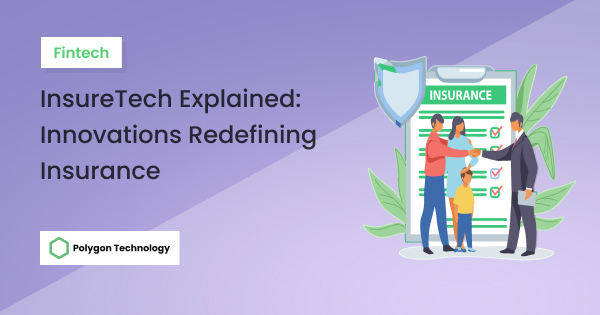 InsureTech Explained: Innovations Redefining Insurance | Polygon Technology