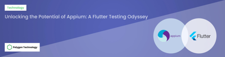 Unlocking The Potential Of Appium A Flutter Testing Odyssey Polygon Technology