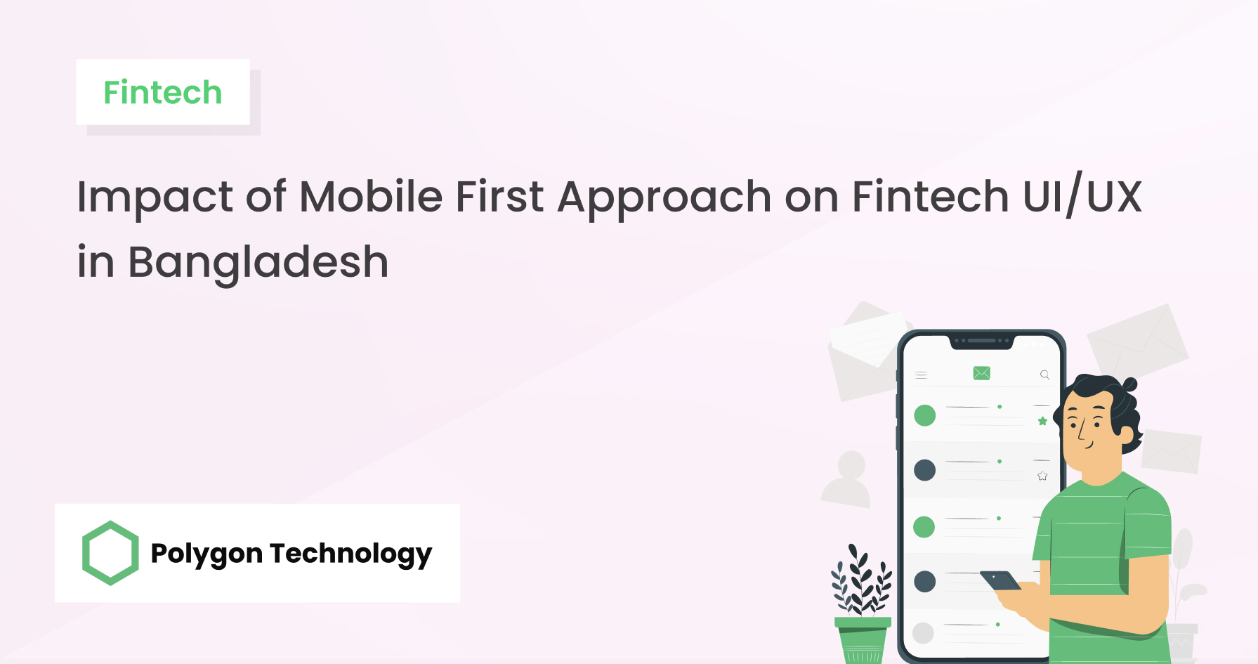 Impact Of Mobile First Approach On Fintech UI/UX In Bangladesh | Polygon Technology